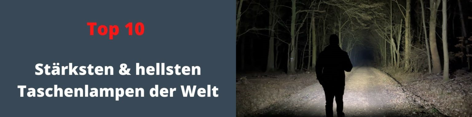 Die stärksten und hellsten Taschenlampen der Welt 2023
